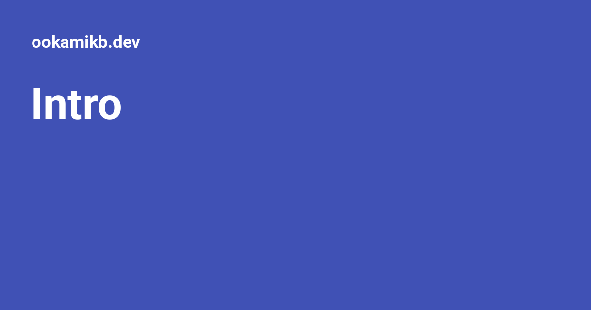 Intro - ookamikb.dev